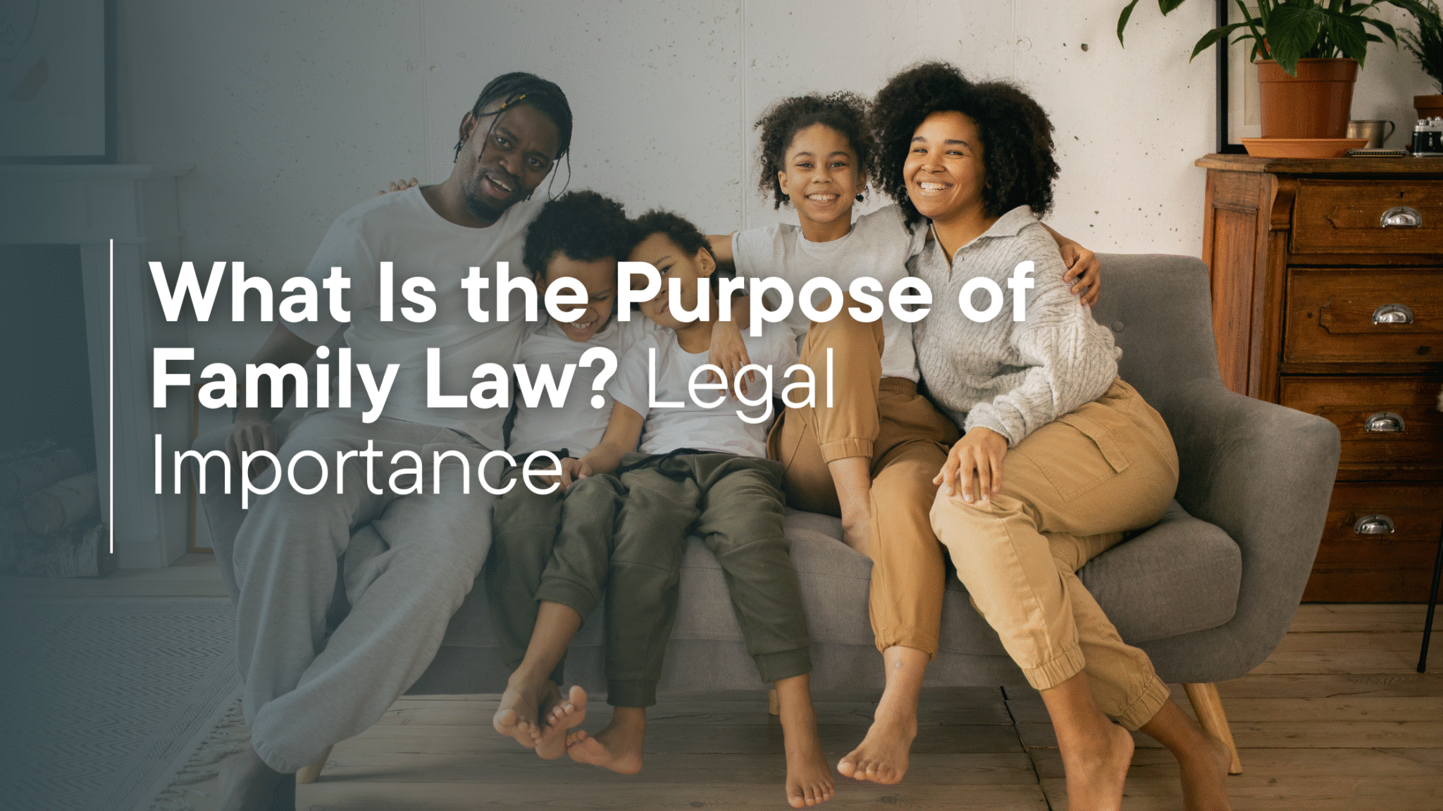 What Is the Purpose of Family Law? Legal Importance
